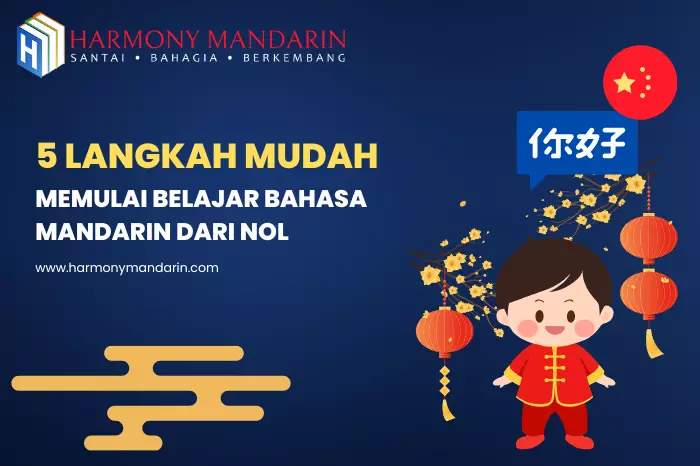 5 Langkah Mudah Memulai Belajar Bahasa Mandarin dari Nol - Harmony Mandarin